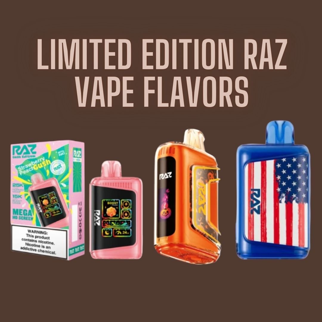 Limited Edition Raz Vape Flavors You Don't Want to Miss Out! - Raz